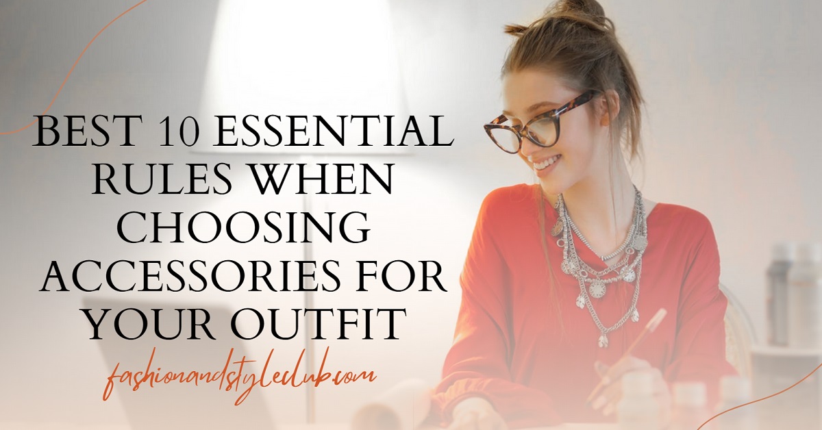 Best 10 Essential Rules When Choosing Accessories For Your Outfit ...